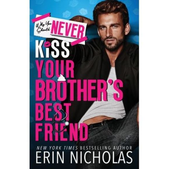 Erin Nicholas | Other | Why You Should Never Kiss Your Brothers Best ...